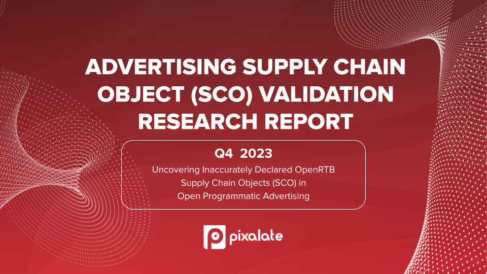 Pixalate’s Global Q4 2023 SupplyChain Object (SCO) Validation Report